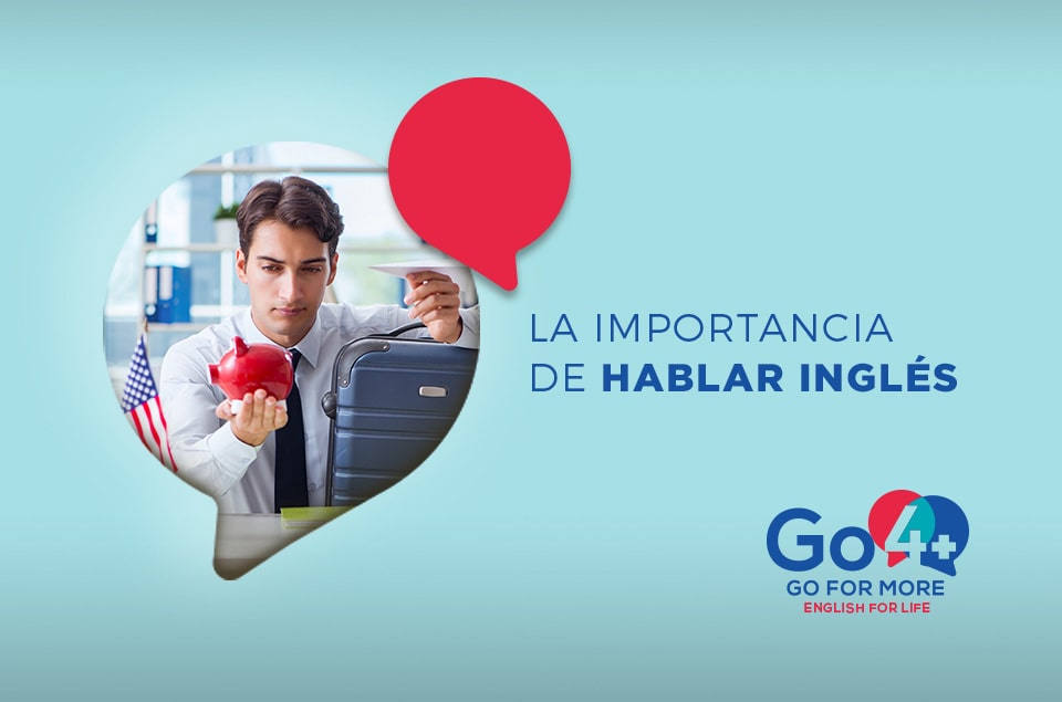 La Importancia de Hablar Inglés | Blog - Go For More | English for life